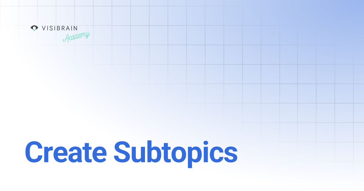 Create Subtopics | Visibrain Academy